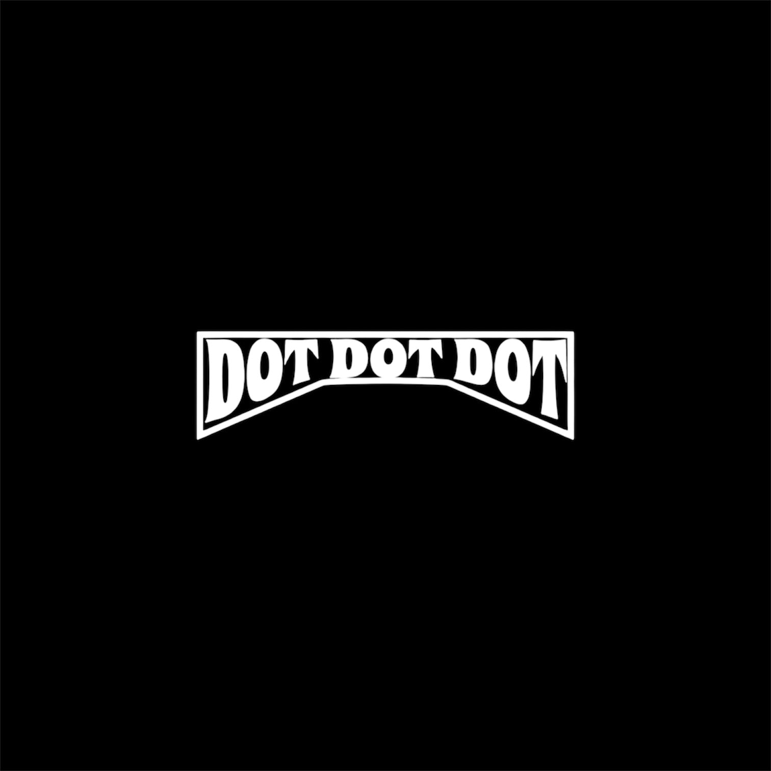 DOT DOT DOT